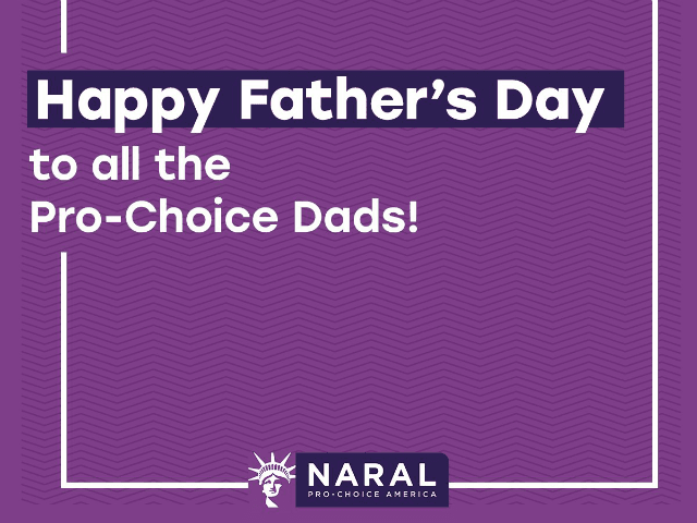 Abortion Lobbying Giant NARAL Ripped for Celebrating ‘Pro-Choice’ Dads