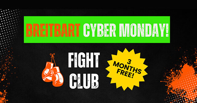 Cyber Monday Special: Get 3 Free Months of the Breitbart Fight Club!
